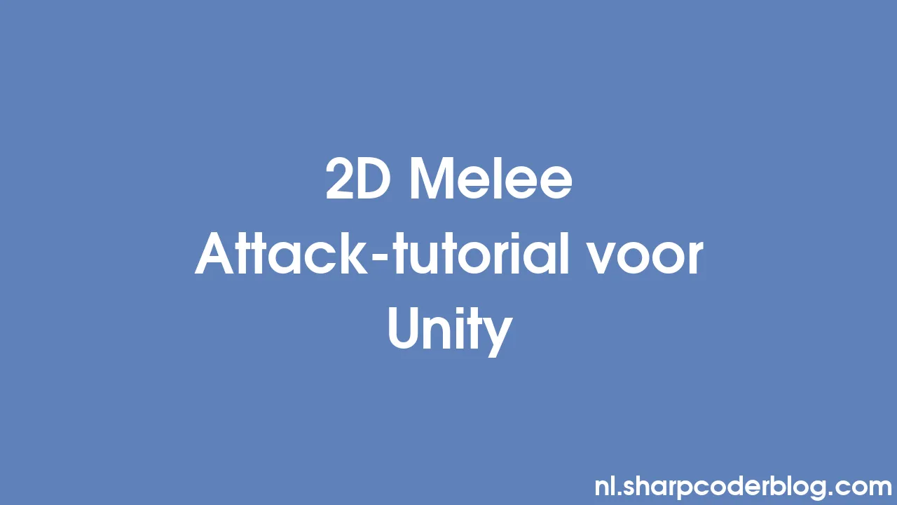 2d Melee Attack Tutorial Voor Unity Sharp Coder Blog 2131