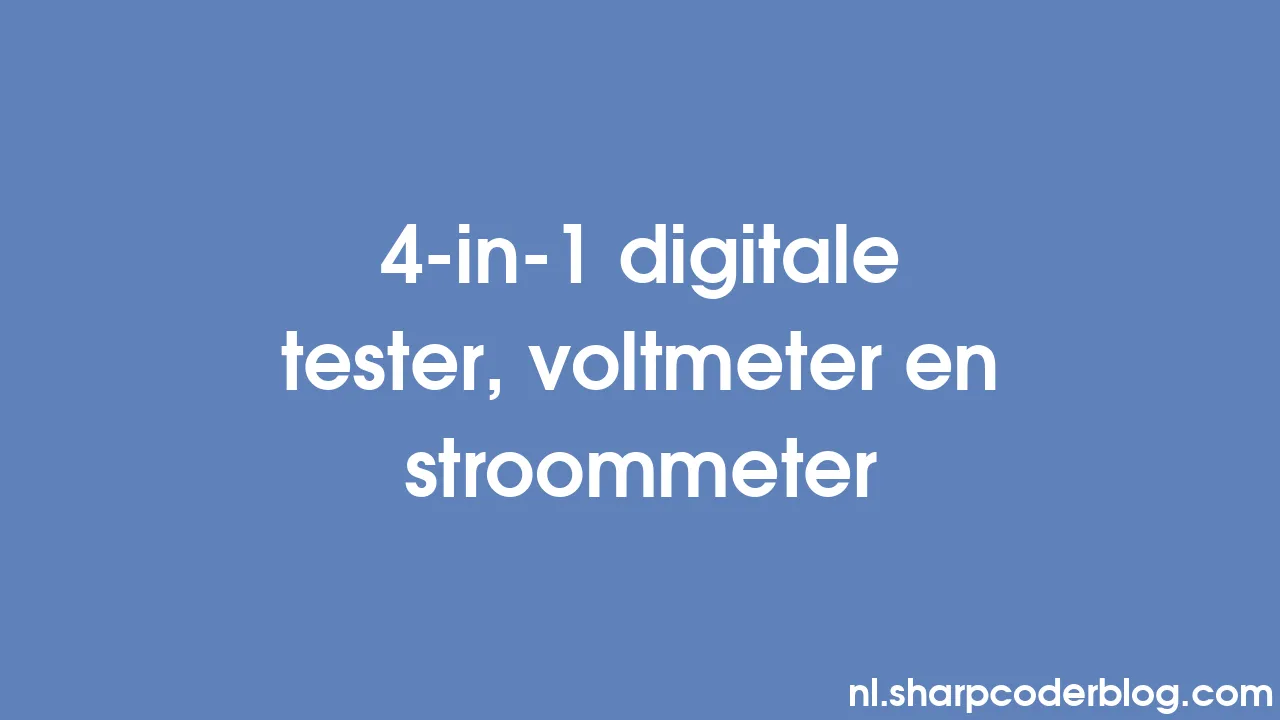4 In 1 Digitale Tester Voltmeter En Stroommeter Sharp Coder Blog