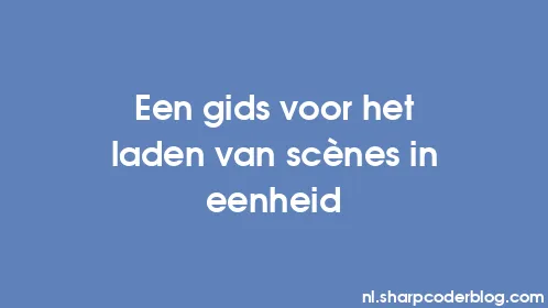 Een gids voor het laden van scènes in eenheid - Thumbnail