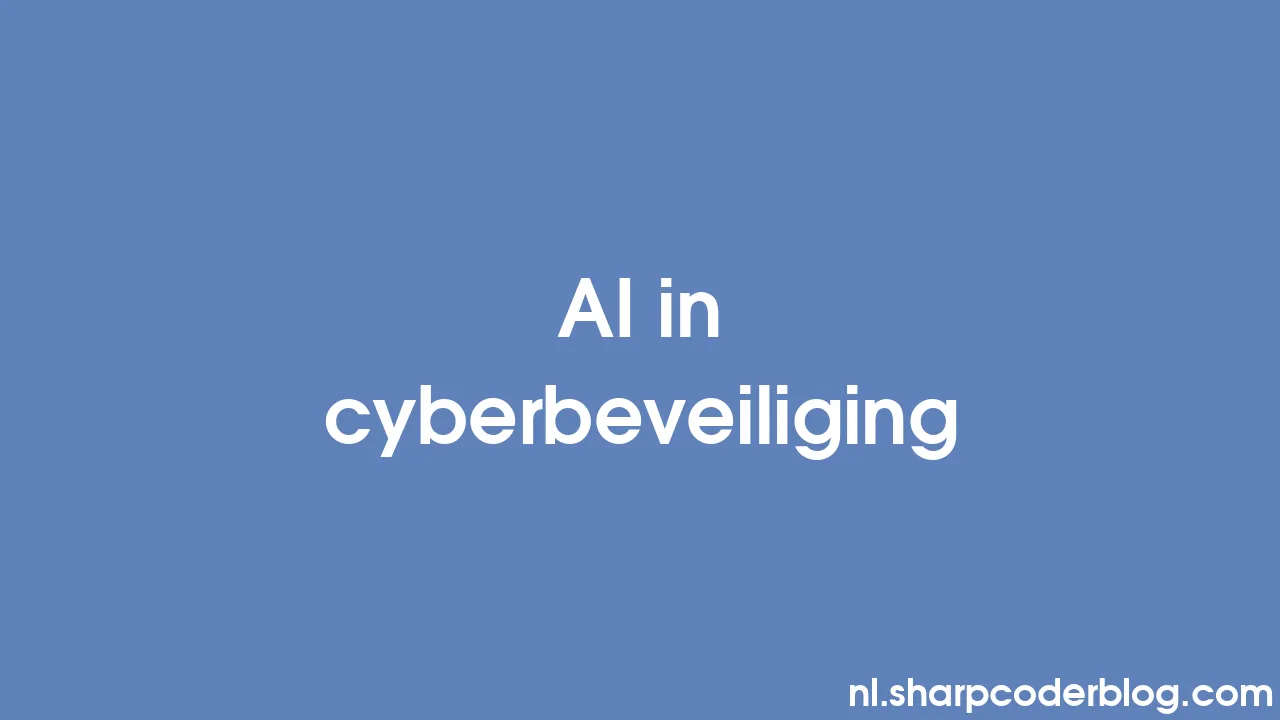 Ai In Cyberbeveiliging Sharp Coder Blog