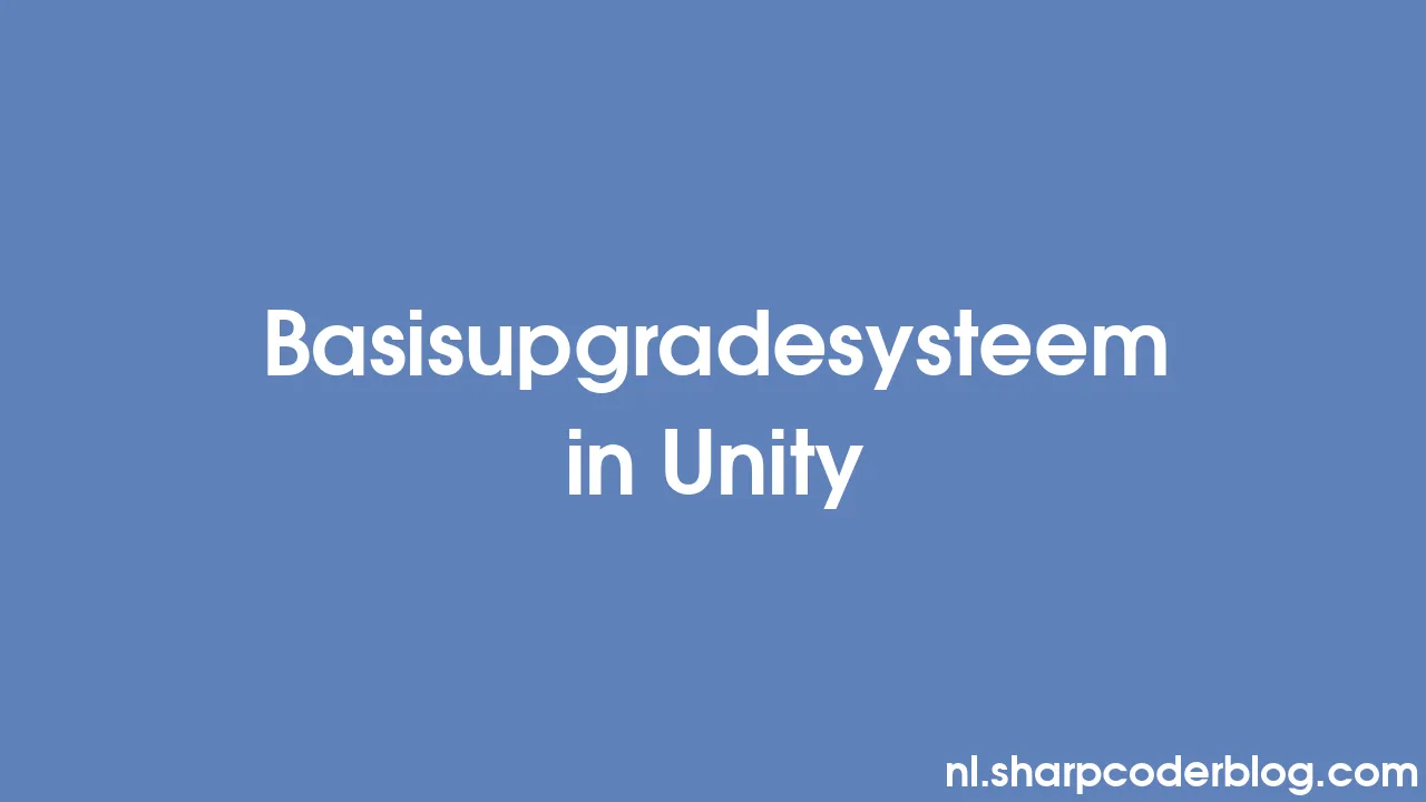 Basisupgradesysteem In Unity Sharp Coder Blog