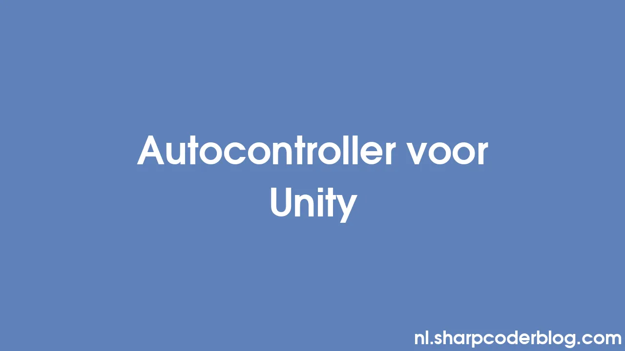 Autocontroller Voor Unity Sharp Coder Blog 0484