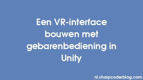 Een VR-interface bouwen met gebarenbediening in Unity - Thumbnail