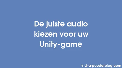 De juiste audio kiezen voor uw Unity-game - Thumbnail