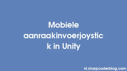 Mobiele aanraakinvoerjoystick in Unity - Thumbnail