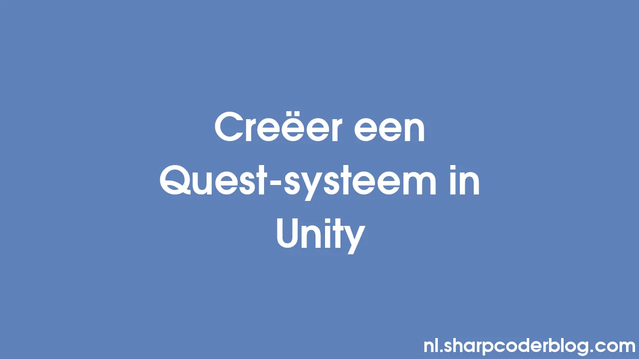 Creëer Een Quest Systeem In Unity Sharp Coder Blog 3362