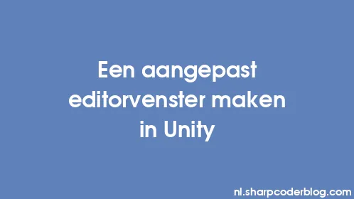 Een aangepast editorvenster maken in Unity - Thumbnail