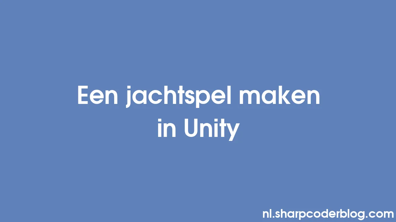 Een Jachtspel Maken In Unity Sharp Coder Blog 8452