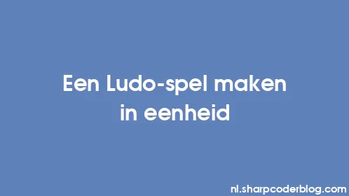 Een Ludo-spel maken in eenheid - Thumbnail
