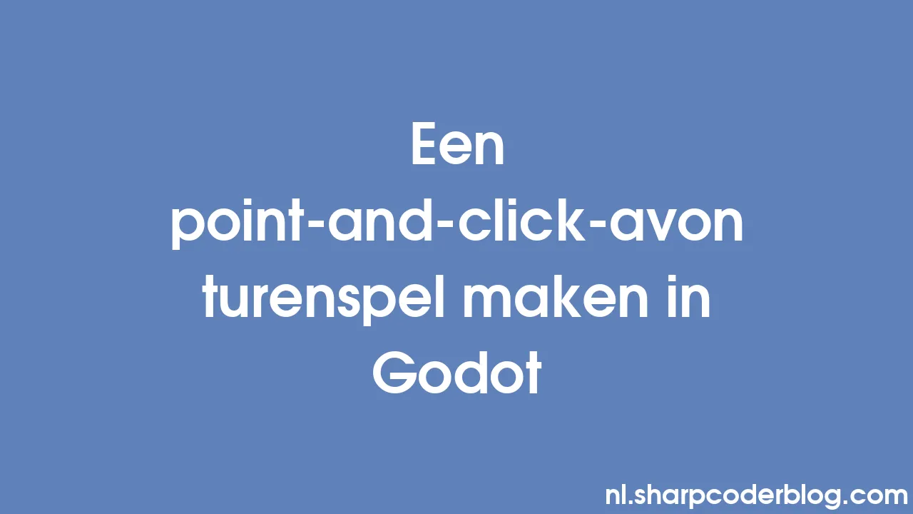 Een Point And Click Avonturenspel Maken In Godot Sharp Coder Blog 0169