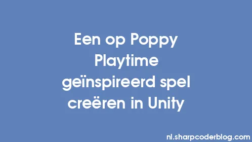 Een op Poppy Playtime geïnspireerd spel creëren in Unity - Thumbnail