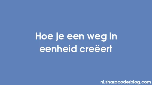 Hoe je een weg in eenheid creëert - Thumbnail