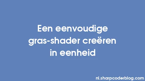 Een eenvoudige gras-shader creëren in eenheid - Thumbnail