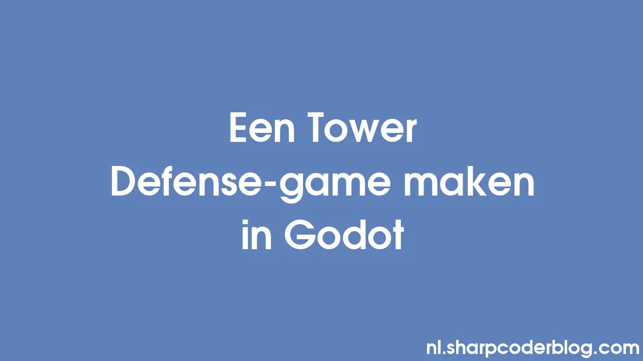 Een Tower Defense-game maken in Godot | Sharp Coder Blog