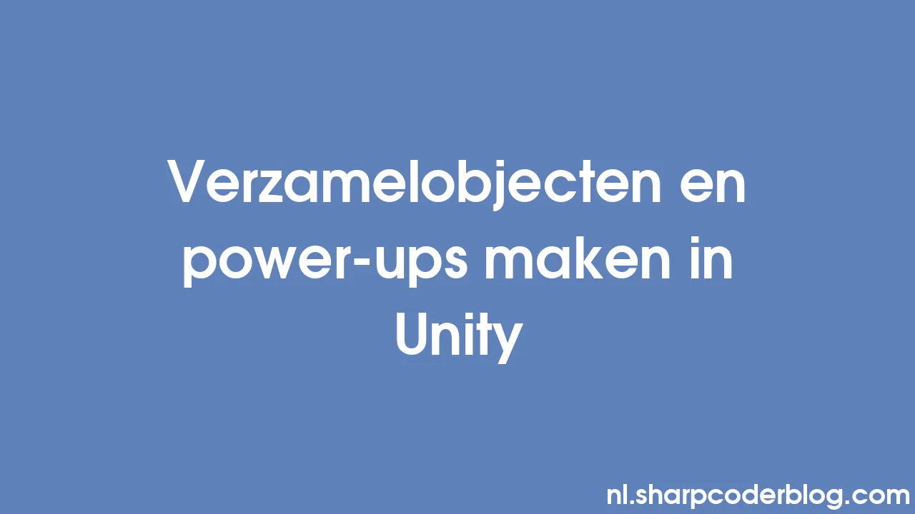 Verzamelobjecten En Power Ups Maken In Unity Sharp Coder Blog 6499