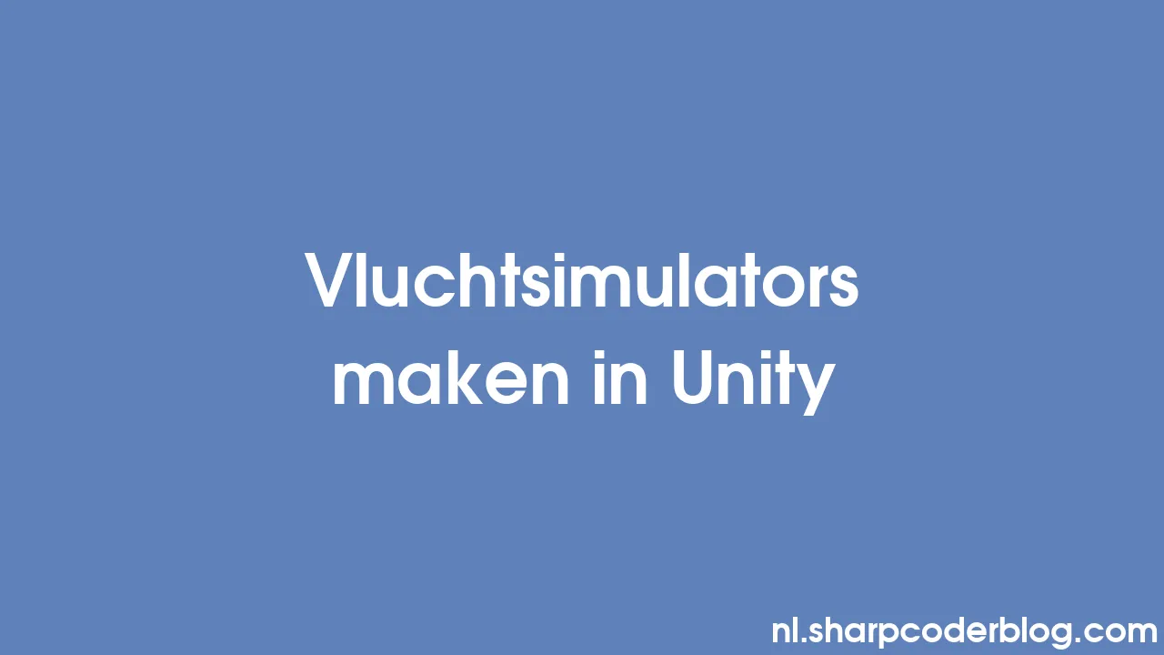Vluchtsimulators Maken In Unity Sharp Coder Blog