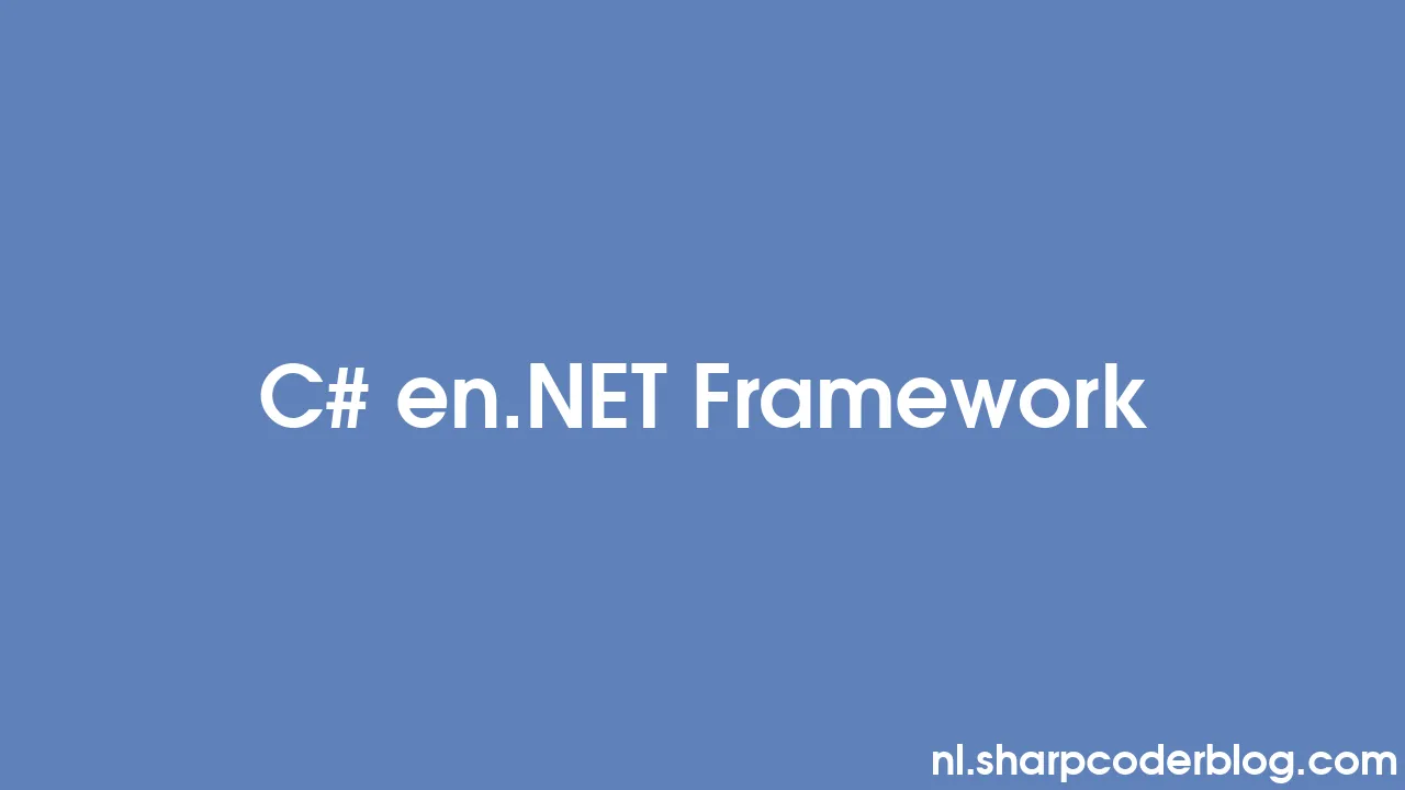 C# en.NET Framework | Sharp Coder Blog