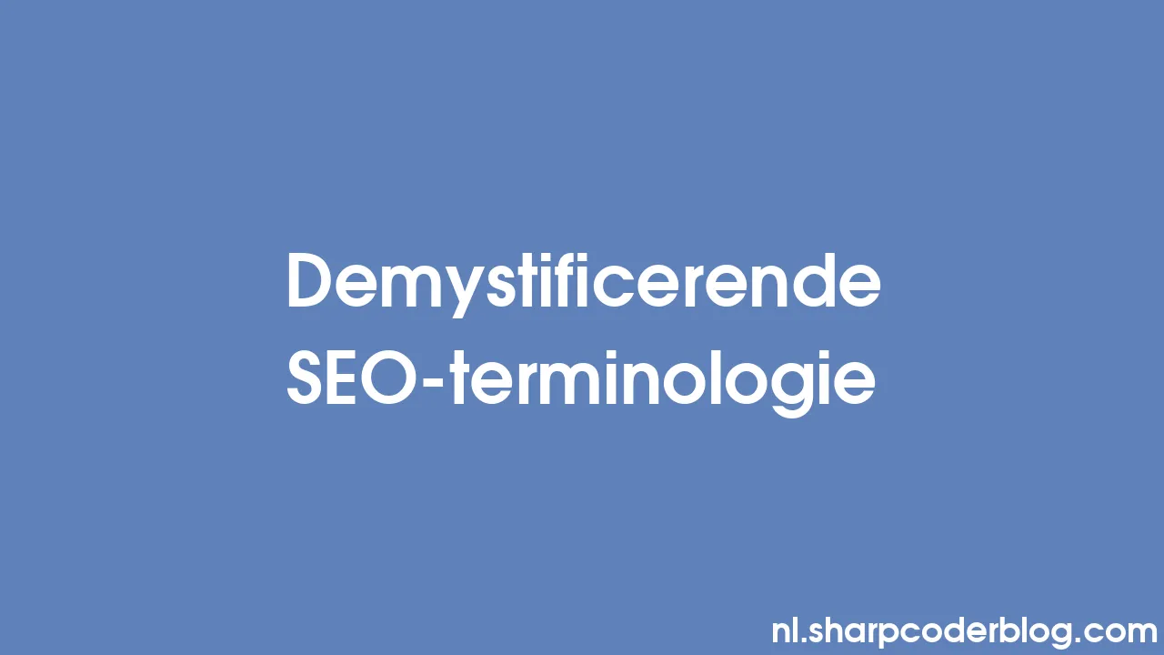 Demystificerende SEO-terminologie | Sharp Coder Blog