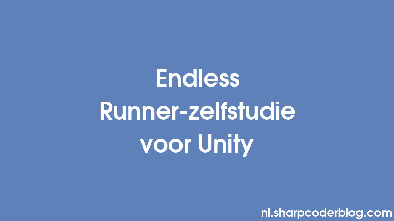 Endless Runner-zelfstudie voor Unity | Sharp Coder Blog Endless Runner-zelfstudie voor Unity | Sharp Coder Blog