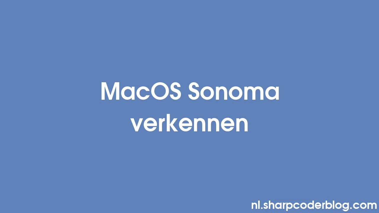 Macos Sonoma Verkennen Sharp Coder Blog