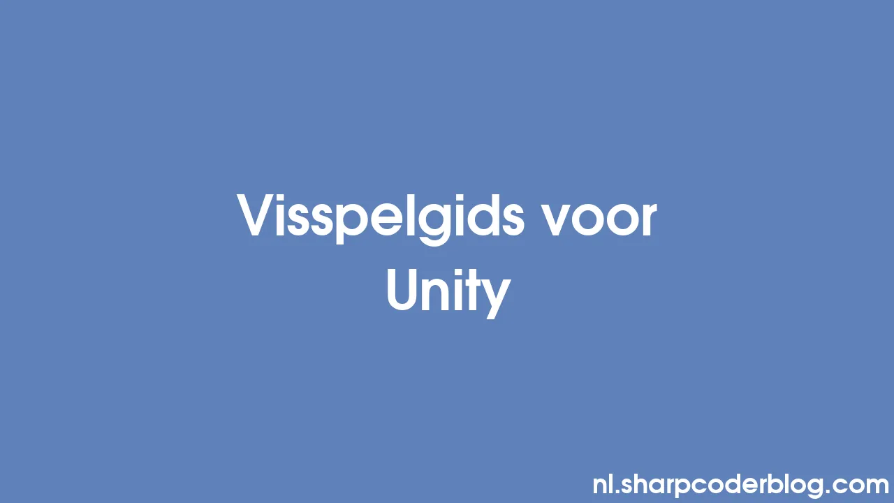 Visspelgids Voor Unity Sharp Coder Blog