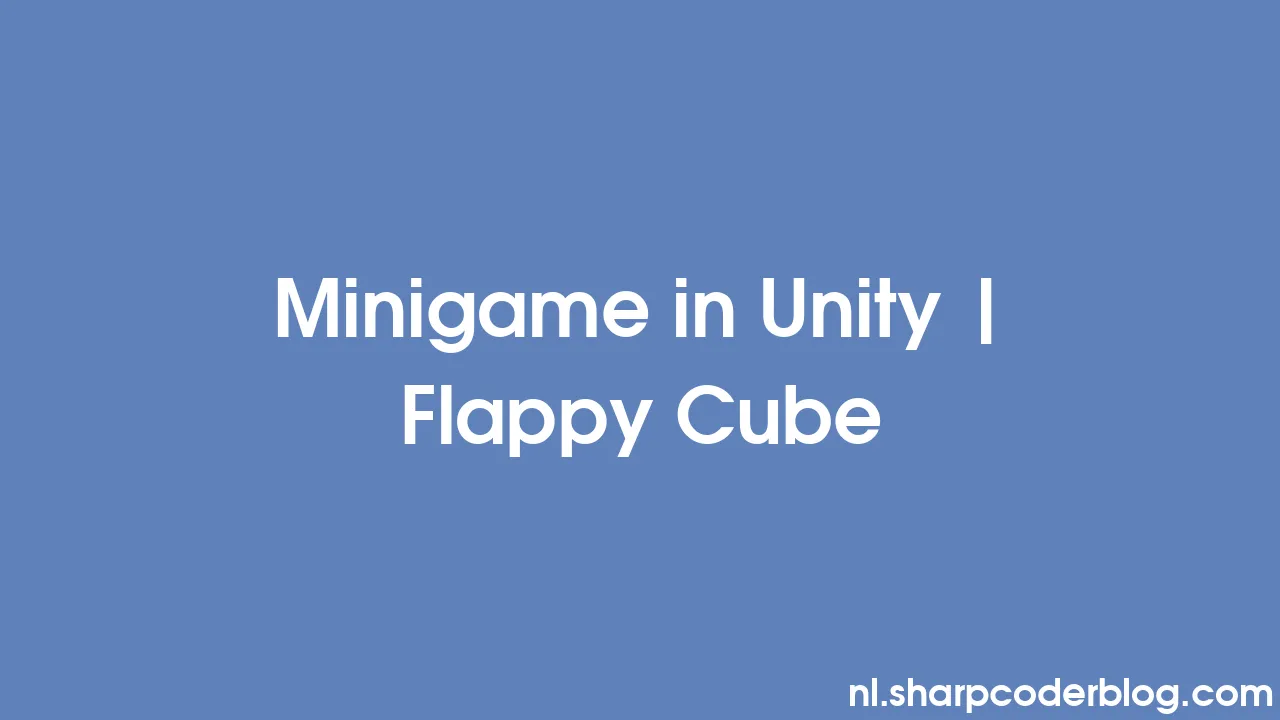 Minigame In Unity Flappy Cube Sharp Coder Blog