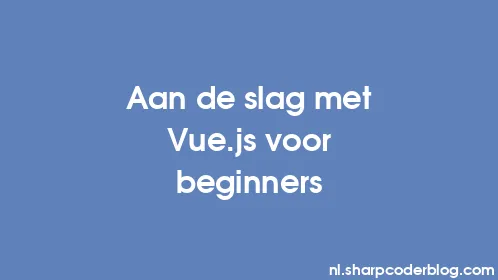 Aan de slag met Vue.js voor beginners - Thumbnail