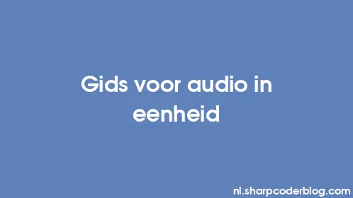Gids voor audio in eenheid - Thumbnail