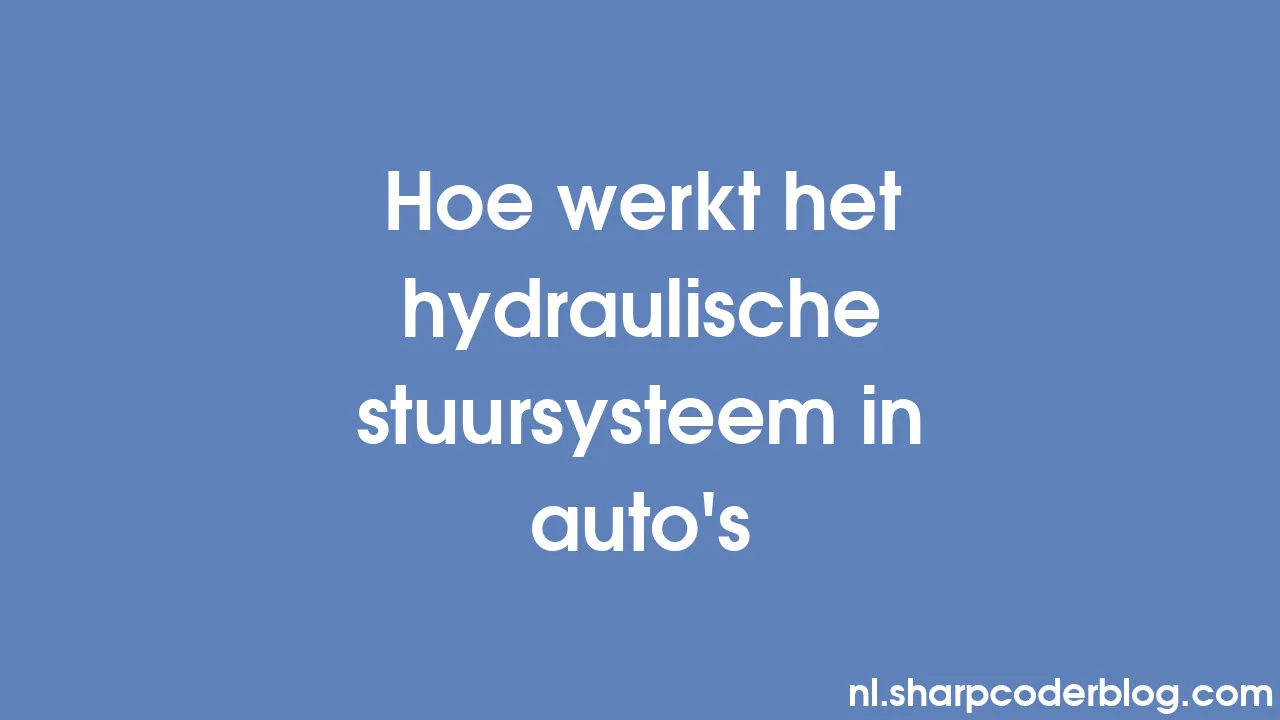 Hoe werkt het hydraulische stuursysteem in auto's | Sharp Coder Blog