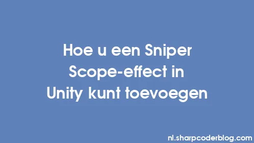 Hoe u een Sniper Scope-effect in Unity kunt toevoegen - Thumbnail