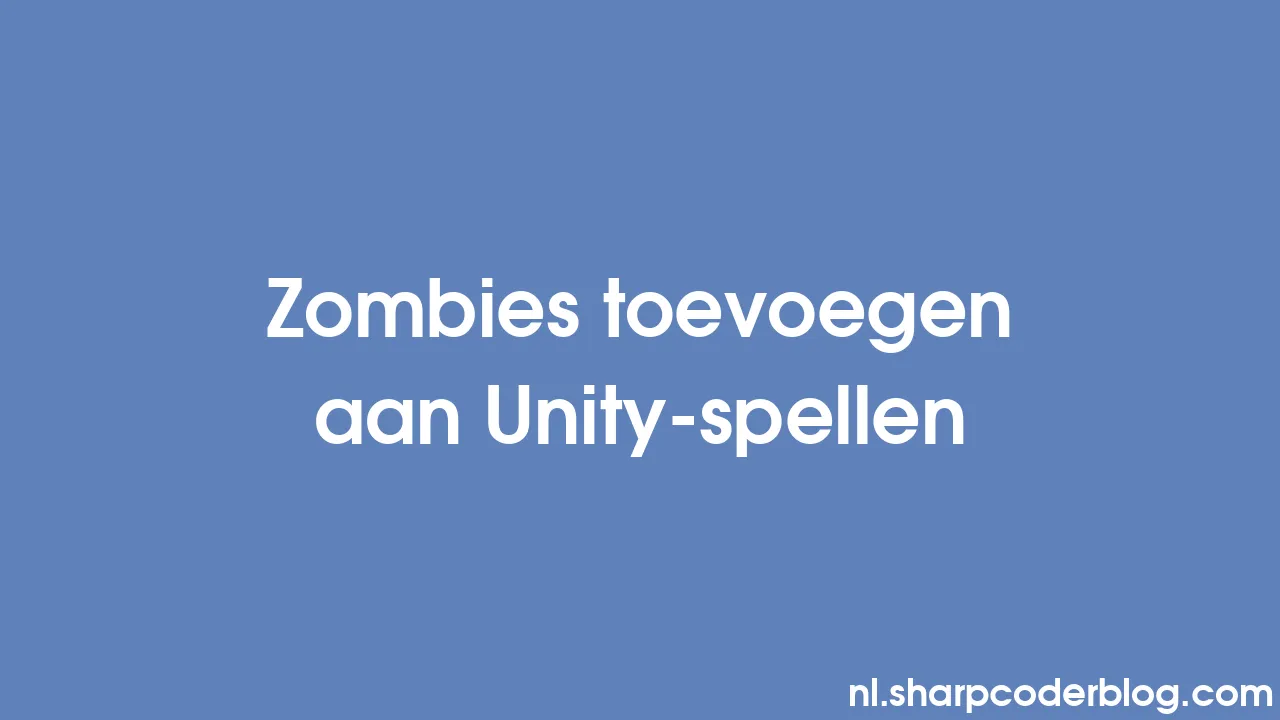 Zombies toevoegen aan Unity-spellen | Sharp Coder Blog