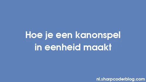 Hoe je een kanonspel in eenheid maakt - Thumbnail