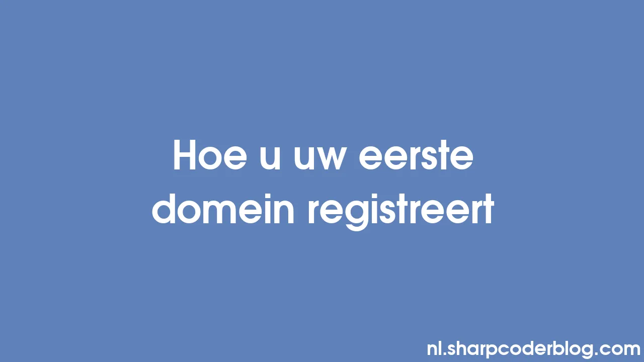 Hoe u uw eerste domein registreert | Sharp Coder Blog
