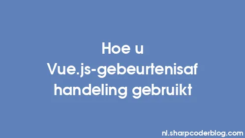 Hoe u Vue.js-gebeurtenisafhandeling gebruikt - Thumbnail
