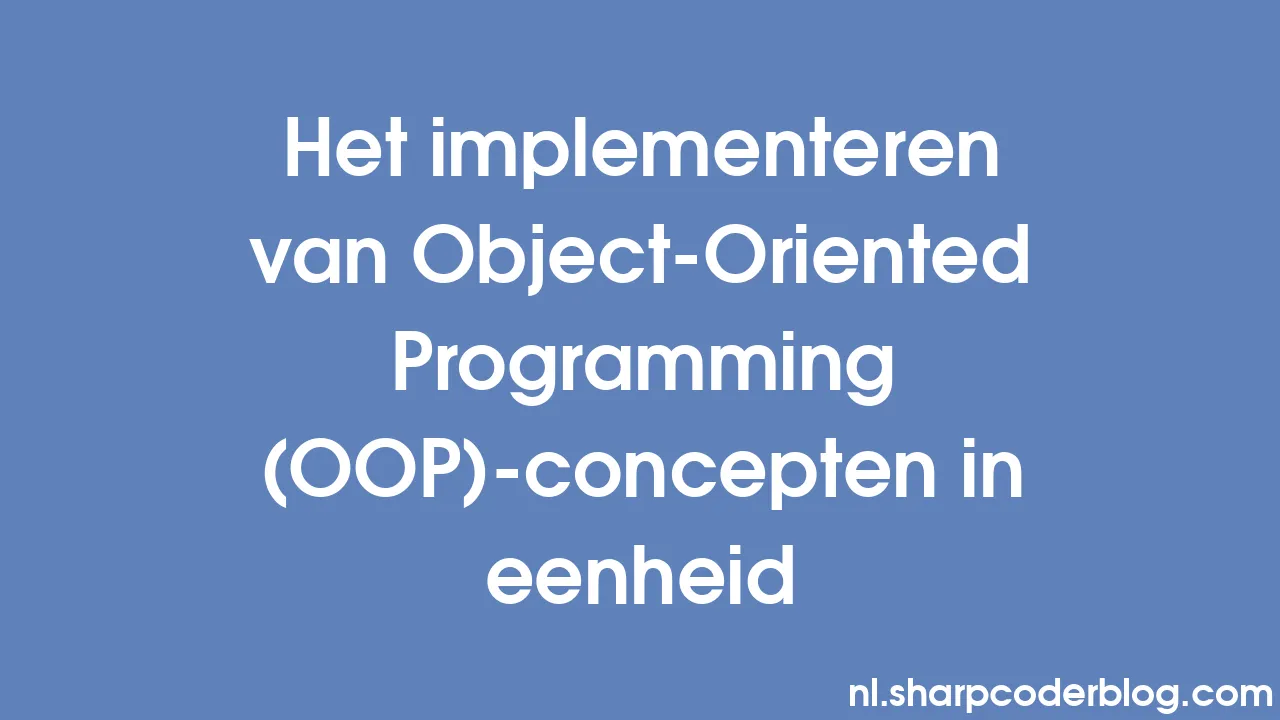 Het Implementeren Van Object Oriented Programming Oop Concepten In