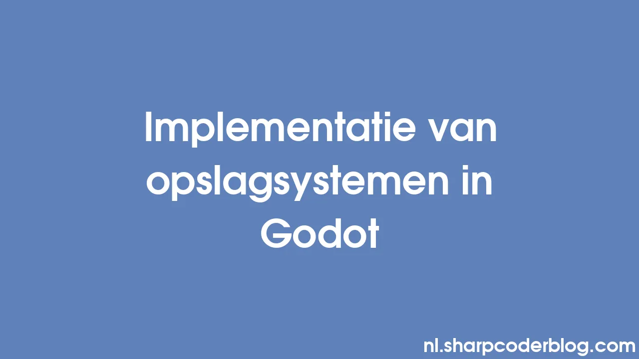 Implementatie Van Opslagsystemen In Godot Sharp Coder Blog