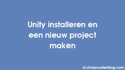 Unity installeren en een nieuw project maken - Thumbnail