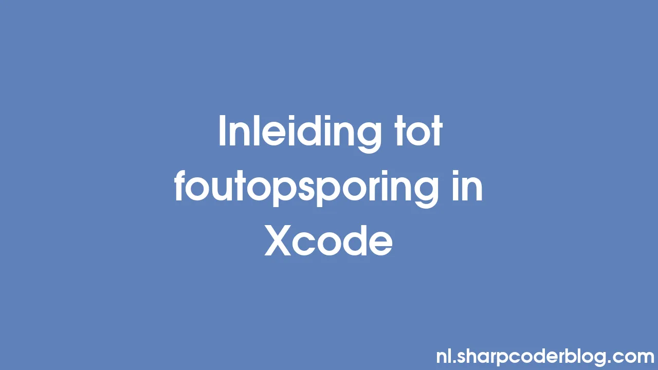 Inleiding Tot Foutopsporing In Xcode Sharp Coder Blog
