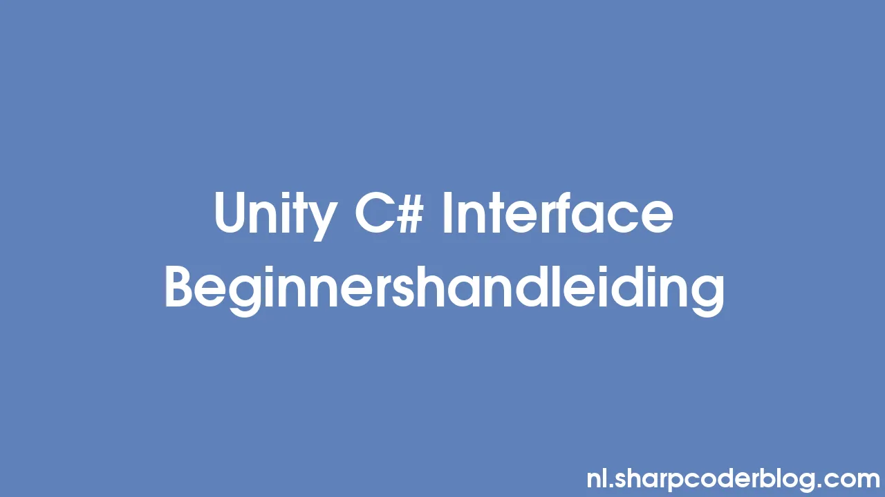 Unity C Interface Beginnershandleiding Sharp Coder Blog