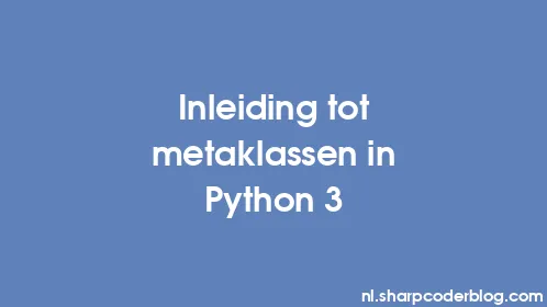 Inleiding tot metaklassen in Python 3 - Thumbnail