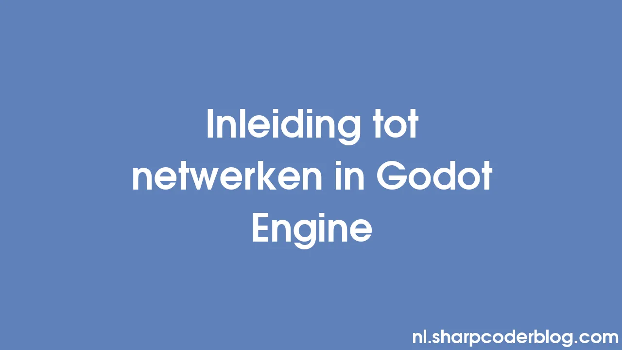 Inleiding Tot Netwerken In Godot Engine Sharp Coder Blog