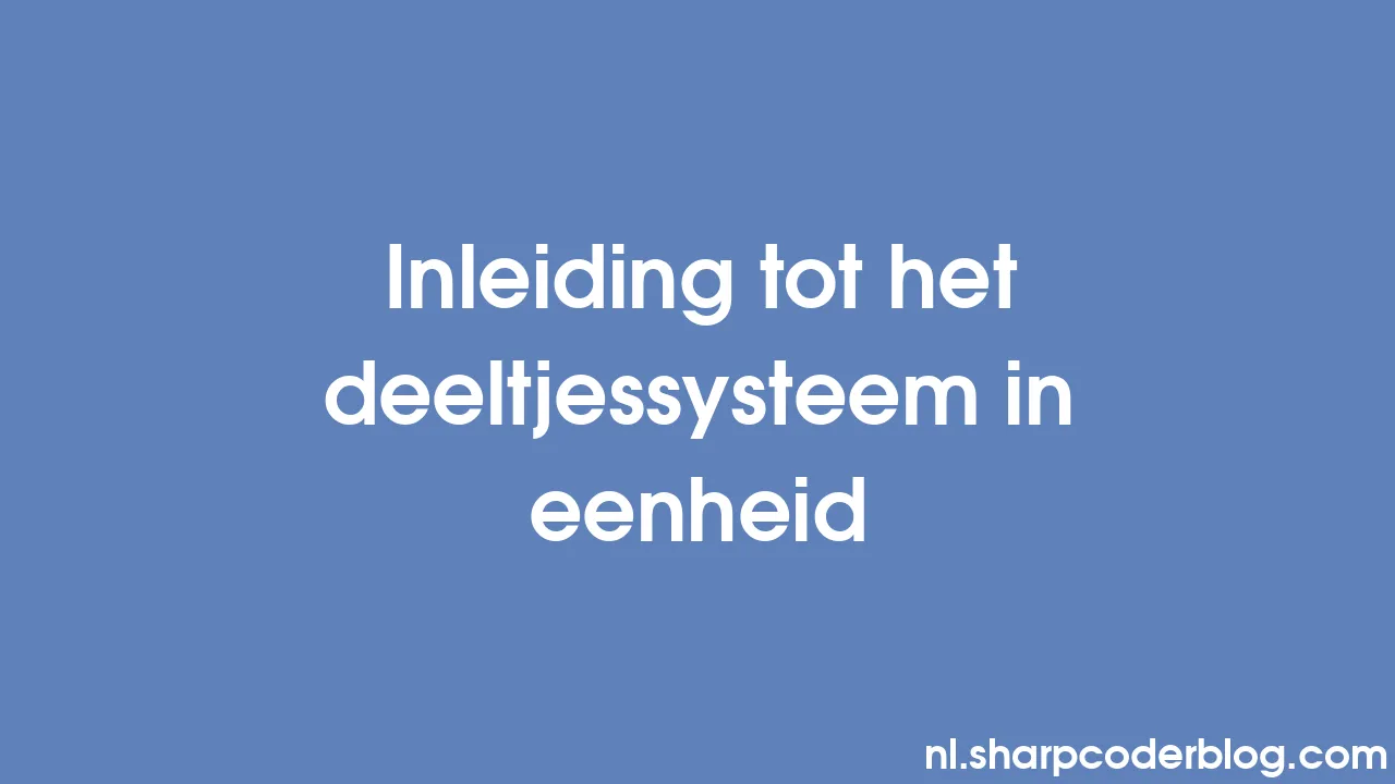 Inleiding tot het deeltjessysteem in eenheid | Sharp Coder Blog