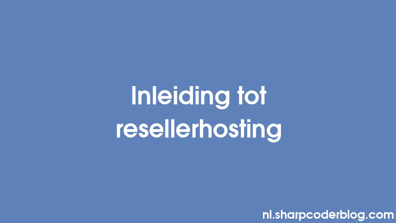Inleiding tot resellerhosting | Sharp Coder Blog
