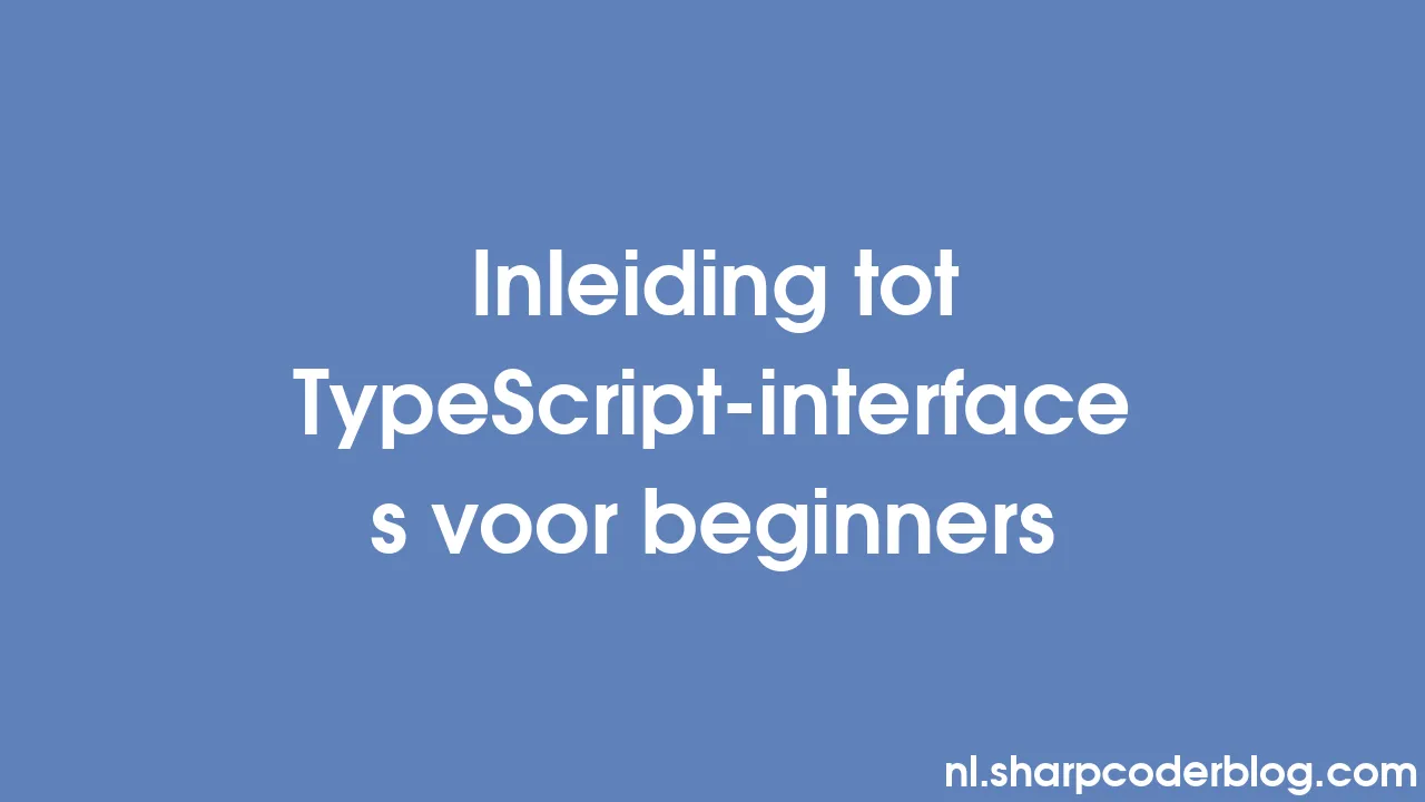Inleiding tot TypeScript-interfaces voor beginners | Sharp Coder Blog Inleiding tot TypeScript-interfaces voor beginners | Sharp Coder Blog