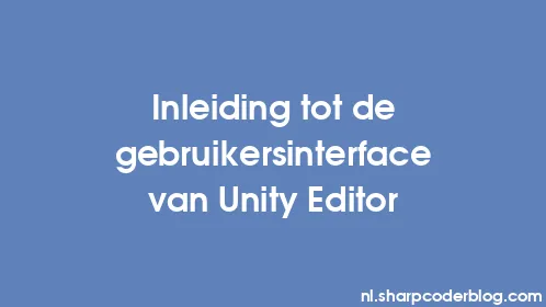 Inleiding tot de gebruikersinterface van Unity Editor - Thumbnail