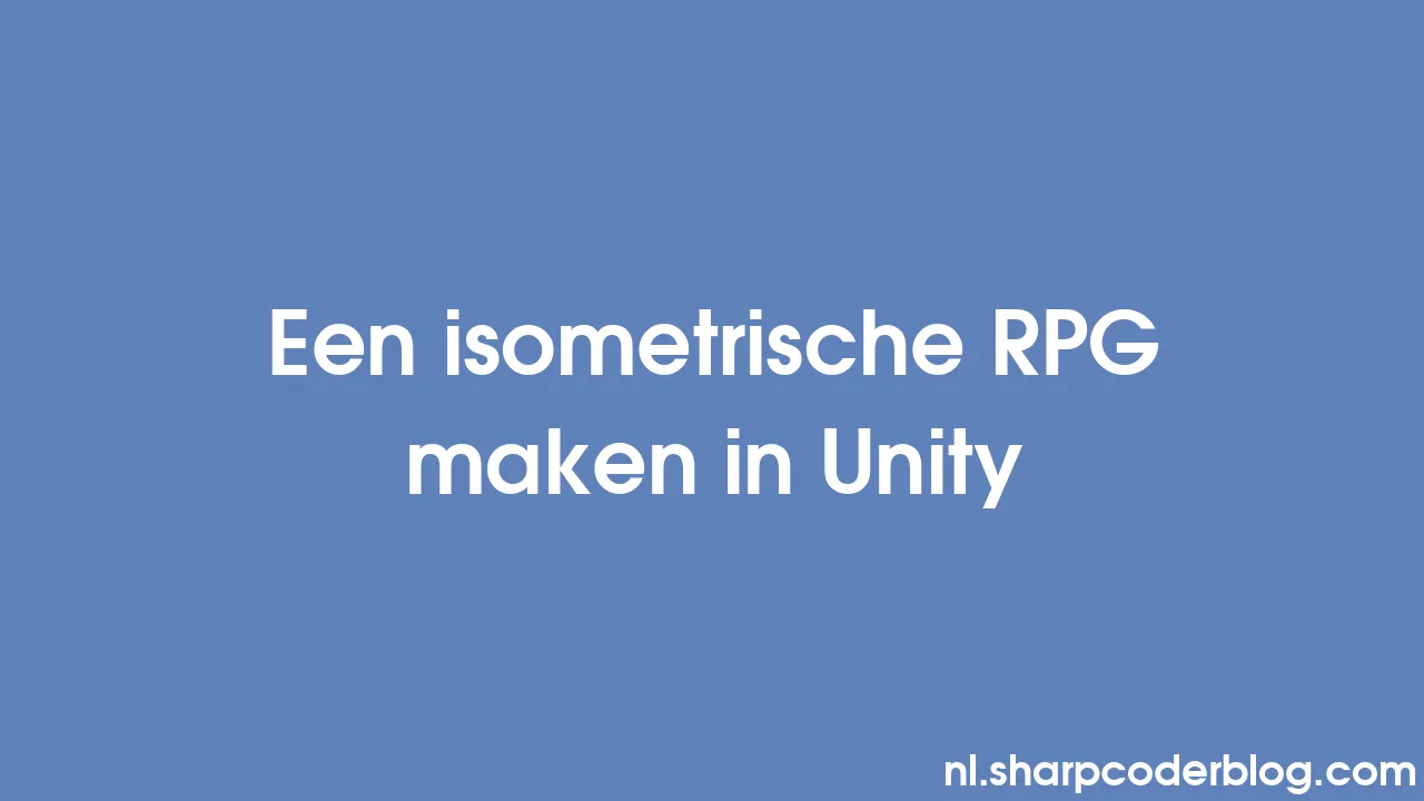 Een Isometrische Rpg Maken In Unity Sharp Coder Blog 8344