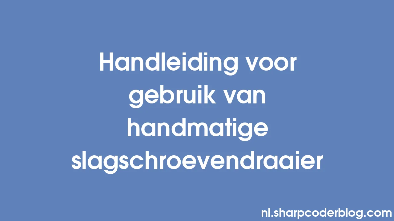 Handleiding voor gebruik van handmatige slagschroevendraaier | Sharp Coder Blog