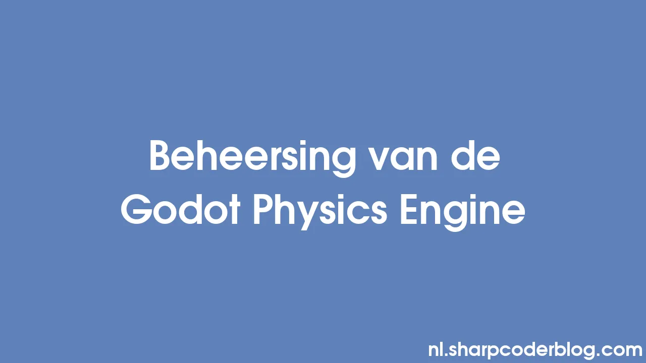 Beheersing van de Godot Physics Engine | Sharp Coder Blog Beheersing van de Godot Physics Engine | Sharp Coder Blog