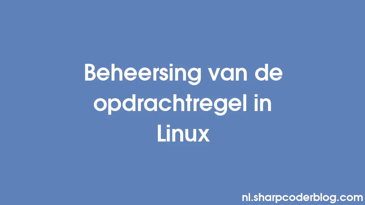 Beheersing Van De Opdrachtregel In Linux Sharp Coder Blog 2273