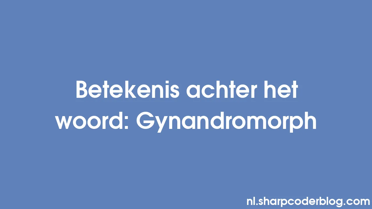 Betekenis achter het woord: Gynandromorph | Sharp Coder Blog